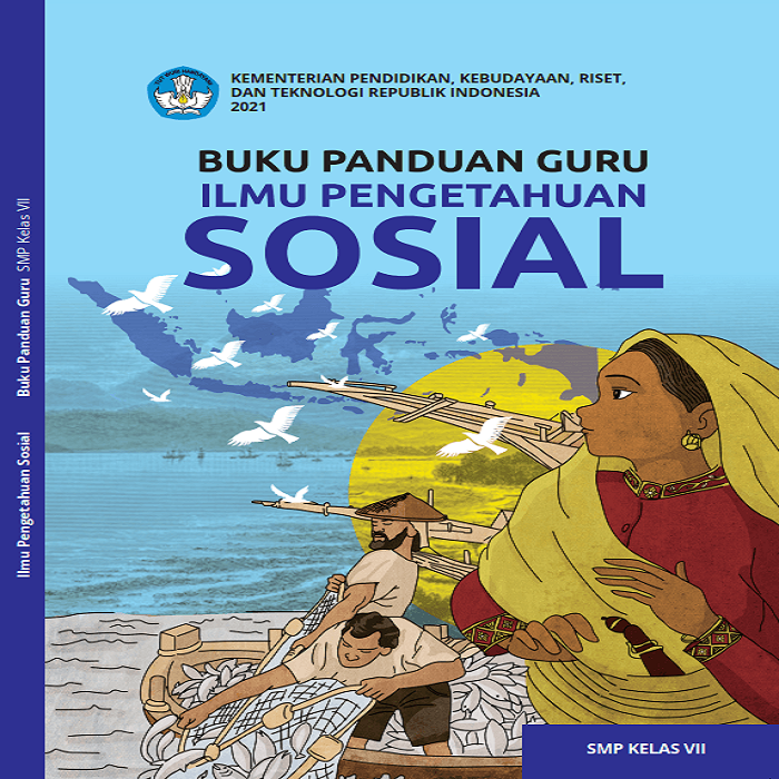 Buku Teks: Buku Kurikulum Merdeka_Buku Panduan Guru Ilmu Pengetahuan Sosial untuk SMP Kelas VII ...